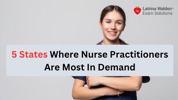 5 States Where Nurse Practitioners Are Most In Demand – Latrina Walden ...