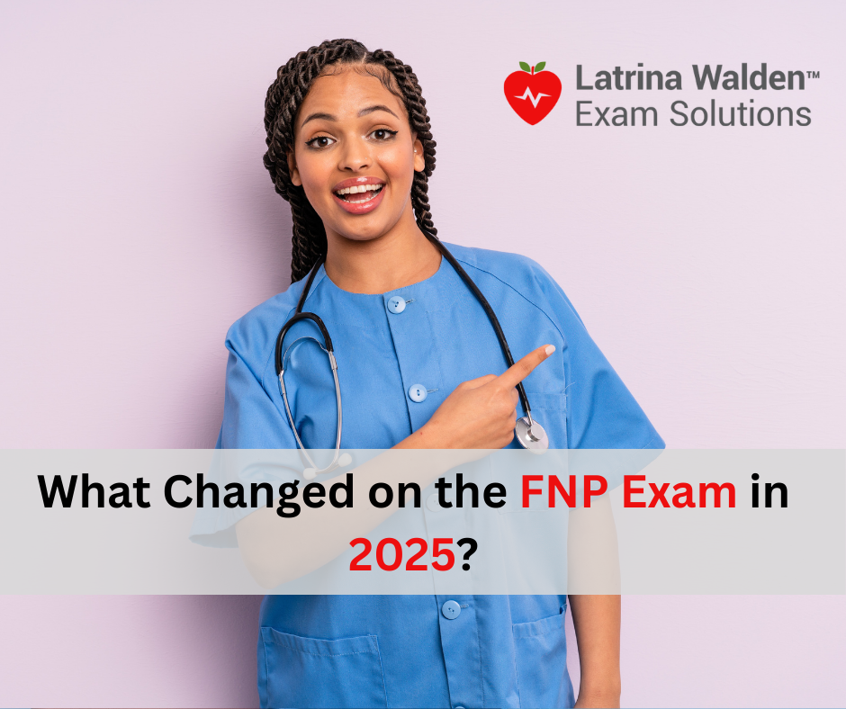 FNP Exam 2025 Changes | Updated Content Breakdown – Latrina Walden Exam ...